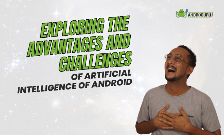 Advantages and Challenges of Artificial Intelligence of Android
