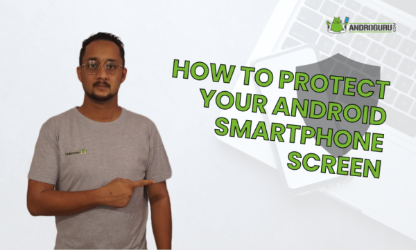 How to Protect your Android Smartphone Screen - androguru